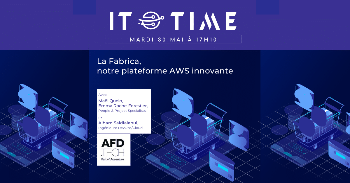 Conférence IT Time « La Fabrica, notre plateforme AWS innovante » AFD ...